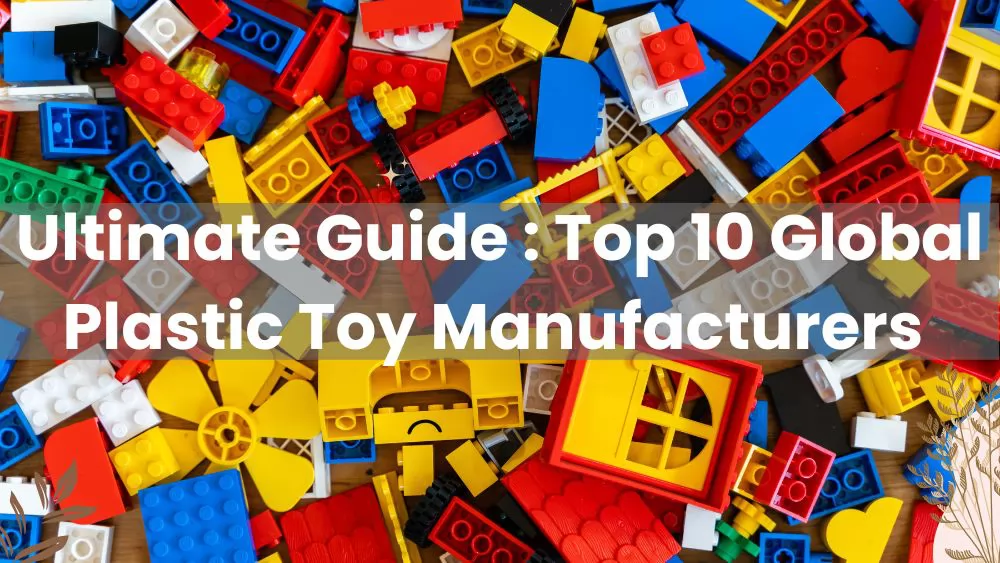 Ultimate Guide : Top 10 Global Plastic Toy Manufacturers 2024 ...